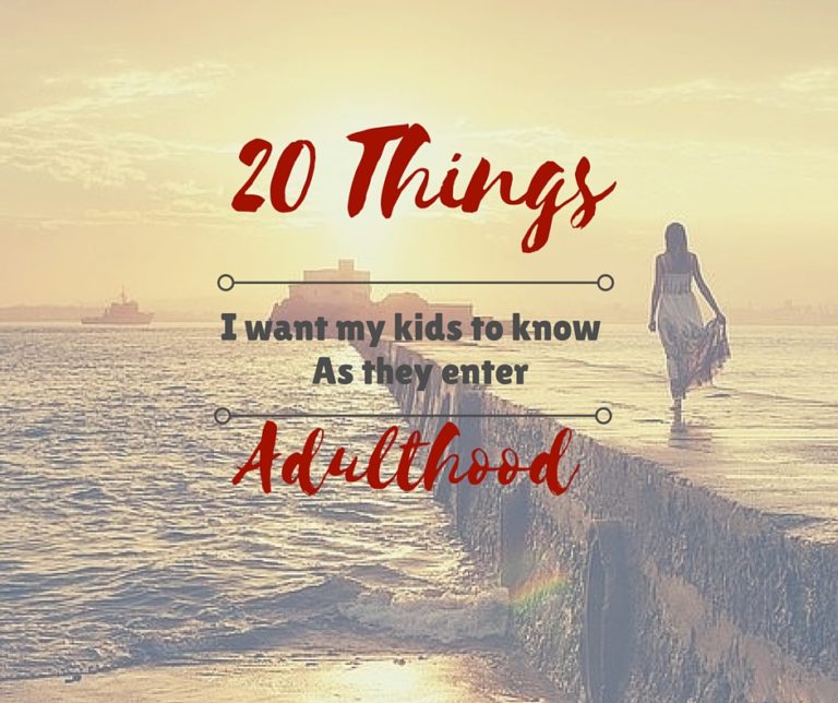 20 Things I Want My Kids To Know As They Enter Adulthood | Life ...
